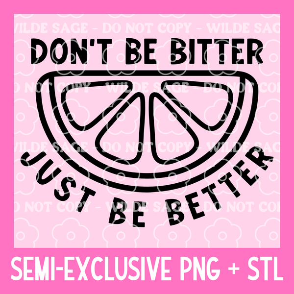 Be Better PNG and STL – Wilde Sage Supply Co